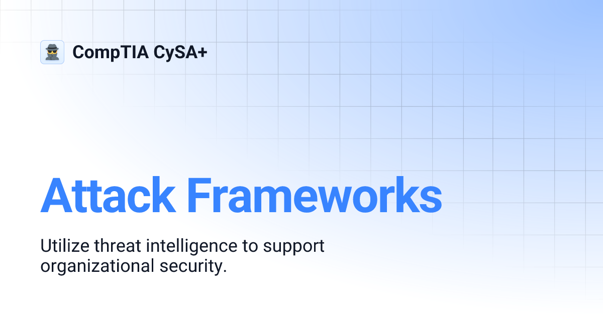 Attack Frameworks | CompTIA CySA+